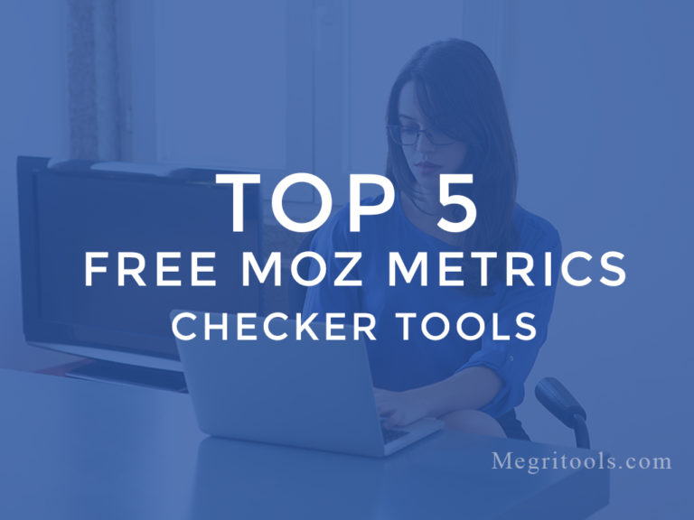 5 Best Free Moz Metrics Tools to Check DA, PA And Moztrust